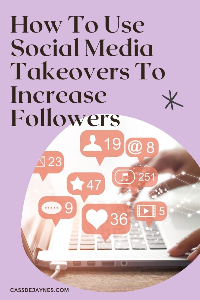 How To Use Social Media Takeovers To Increase Followers - Cass DeJaynes
